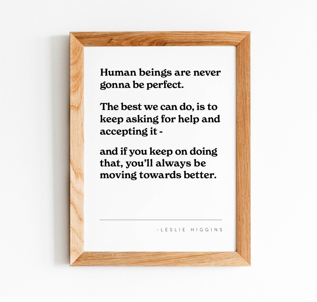 Higgins Quote, Never Perfect, Asking for Help, Moving Toward Better ...