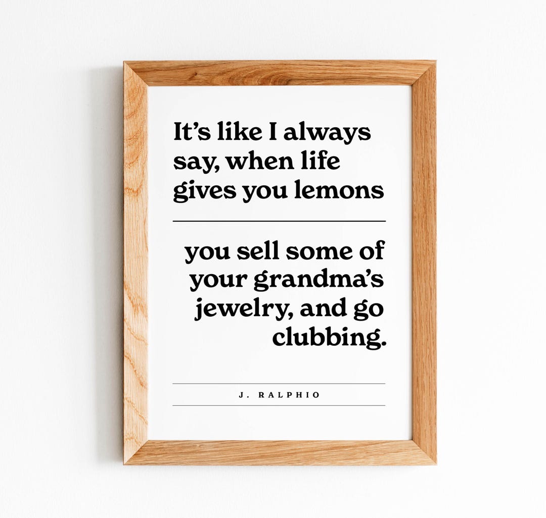 Parks and Recreation Quote, Jean Ralphio, Life Gives You Lemons, Print ...