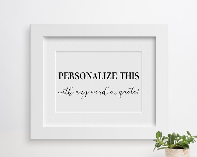 Design Your Own Print, Custom Sign, Personalized Gift, Custom ...