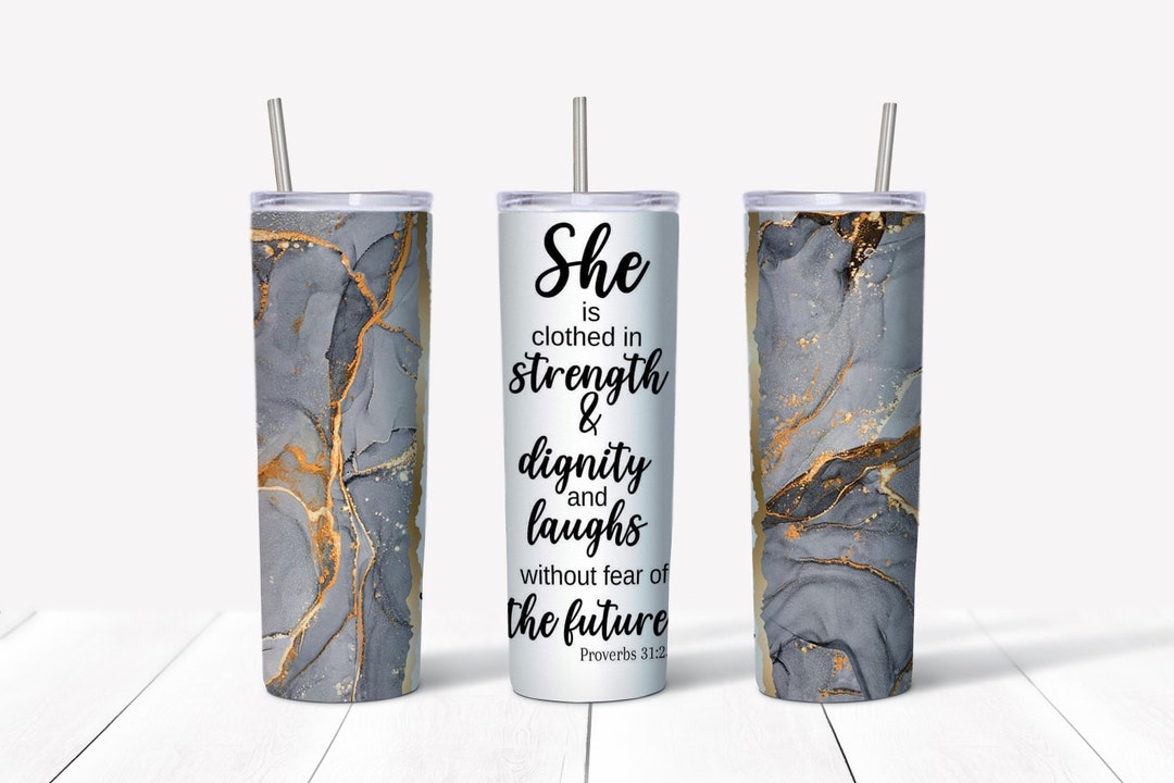 She is Clothed in Strength and Dignity, Proverbs 31:2, 20 Oz Tumbler ...