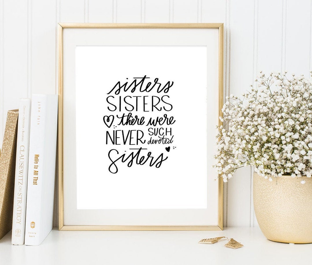 Printable - Sisters, Sisters, There Were Never Such Devoted Sisters ...