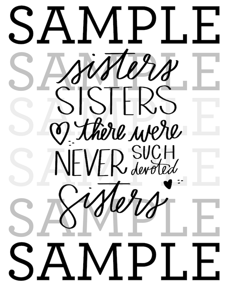 Printable - Sisters, Sisters, There Were Never Such Devoted Sisters ...