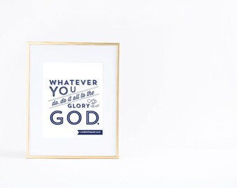 Whatever You Do, Do It All for the Glory of God. 1 Corinthians 10:31 ...