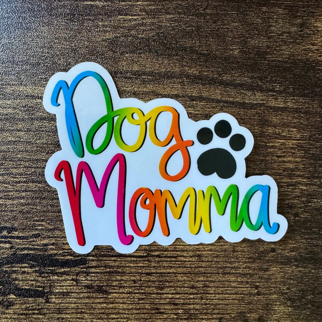 Dog Momma Sticker or Magnet | Laptop Waterbottle Sticker | Locker ...