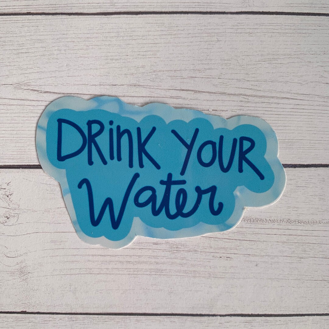 Drink Your Water Sticker or Magnet | Laptop Sticker | Water Bottle ...