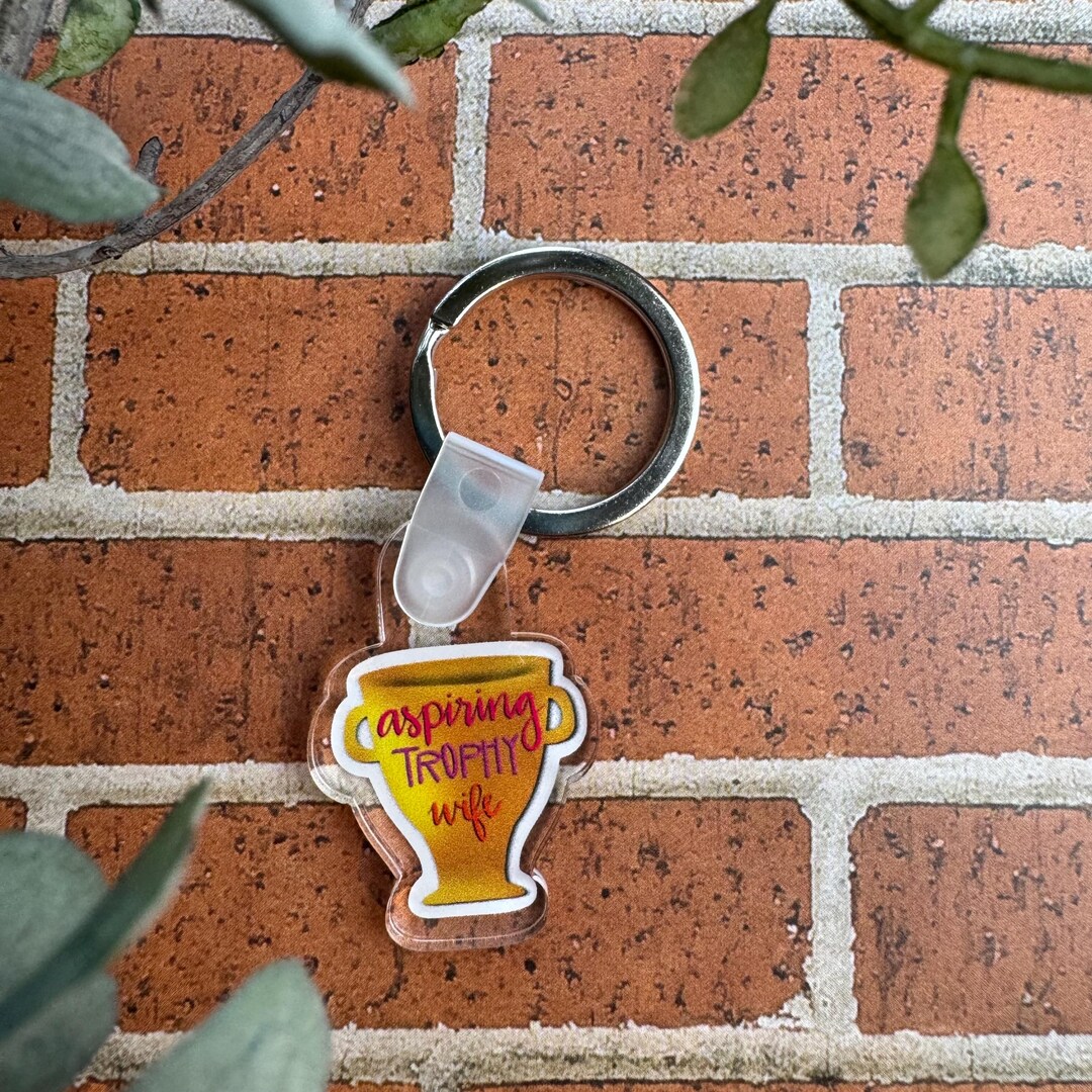 Aspiring Trophy Wife Acrylic Keychain | Gift for Friend | Bridal Shower ...