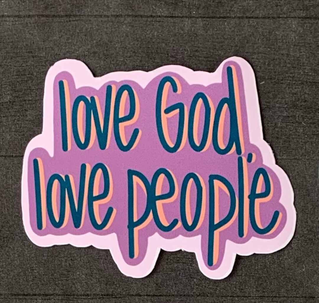 Love God Love People Sticker or Magnet | Christian | Faith ...