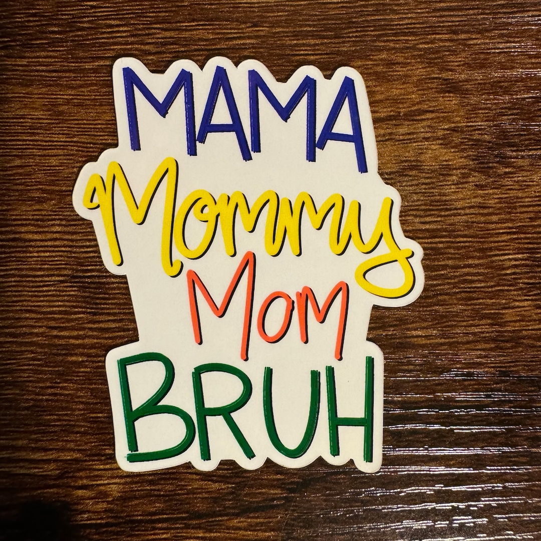 Mama Mommy Mom Bruh Sticker or Magnet | Laptop Sticker | Water Bottle ...