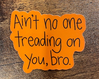 No One is Treading on You, Sweetie Sticker - Etsy