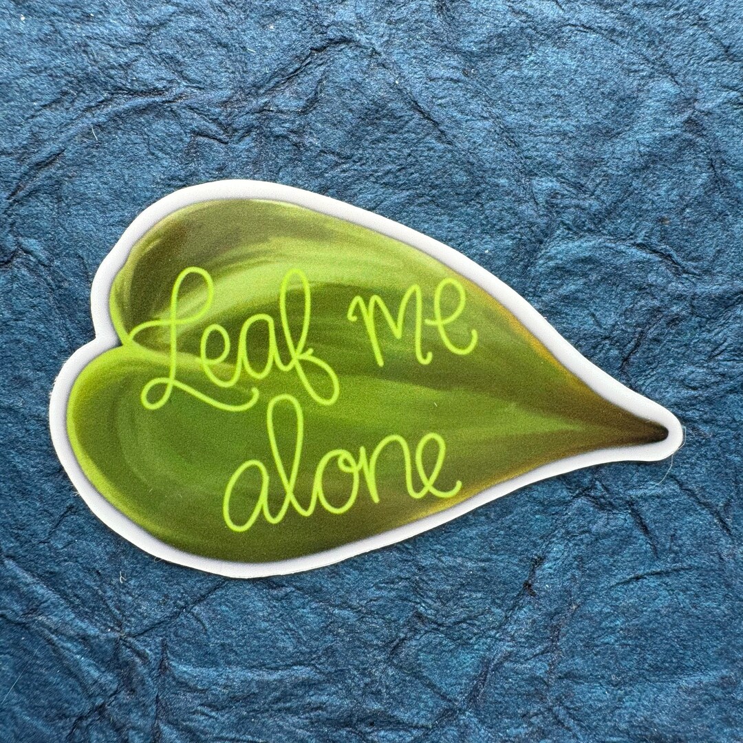Leaf Me Alone Sticker or Magnet | Laptop Sticker | Waterbottle Sticker ...