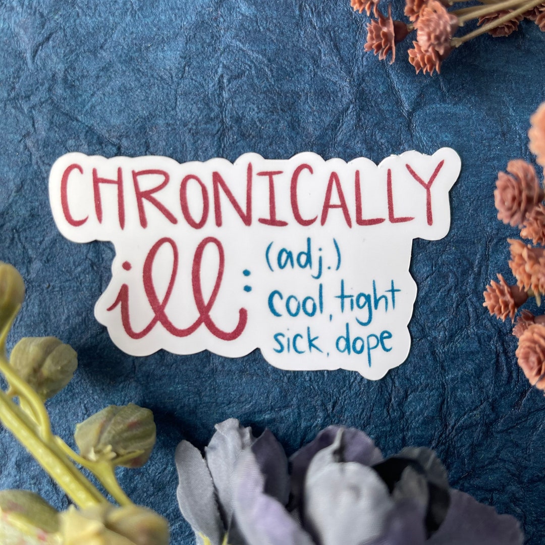 Chronically Ill Sticker or Magnet | Laptop Sticker | Water Bottle ...