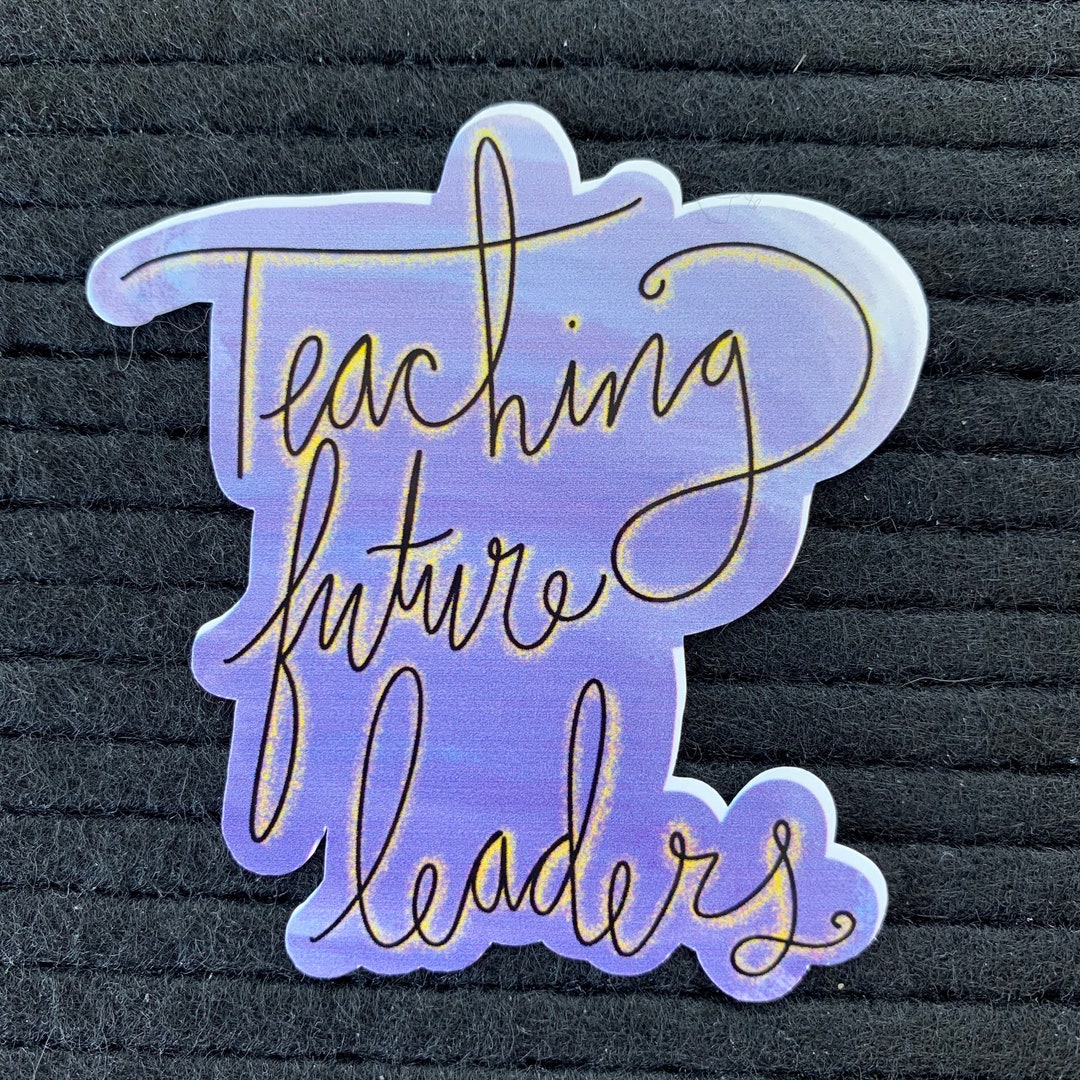 Teaching Future Leaders Teacher Sticker or Magnet | Teachers Week Gift ...
