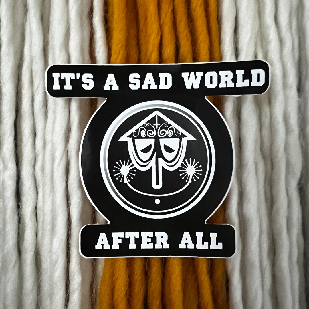 It's a Sad World Sticker/ Disney Sticker/ Hardcore Disney - Etsy