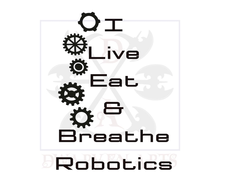 I Live Eat and Breathe Robotics PNG Cut File | JPEG | PDF | Download ...