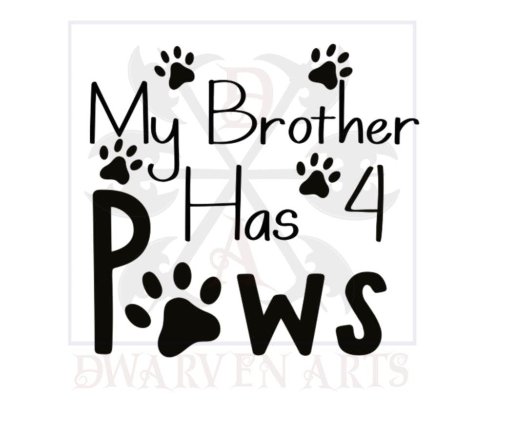 My Brother Has 4 Paws Digital PNG Cut File | JPEG | Download File ...