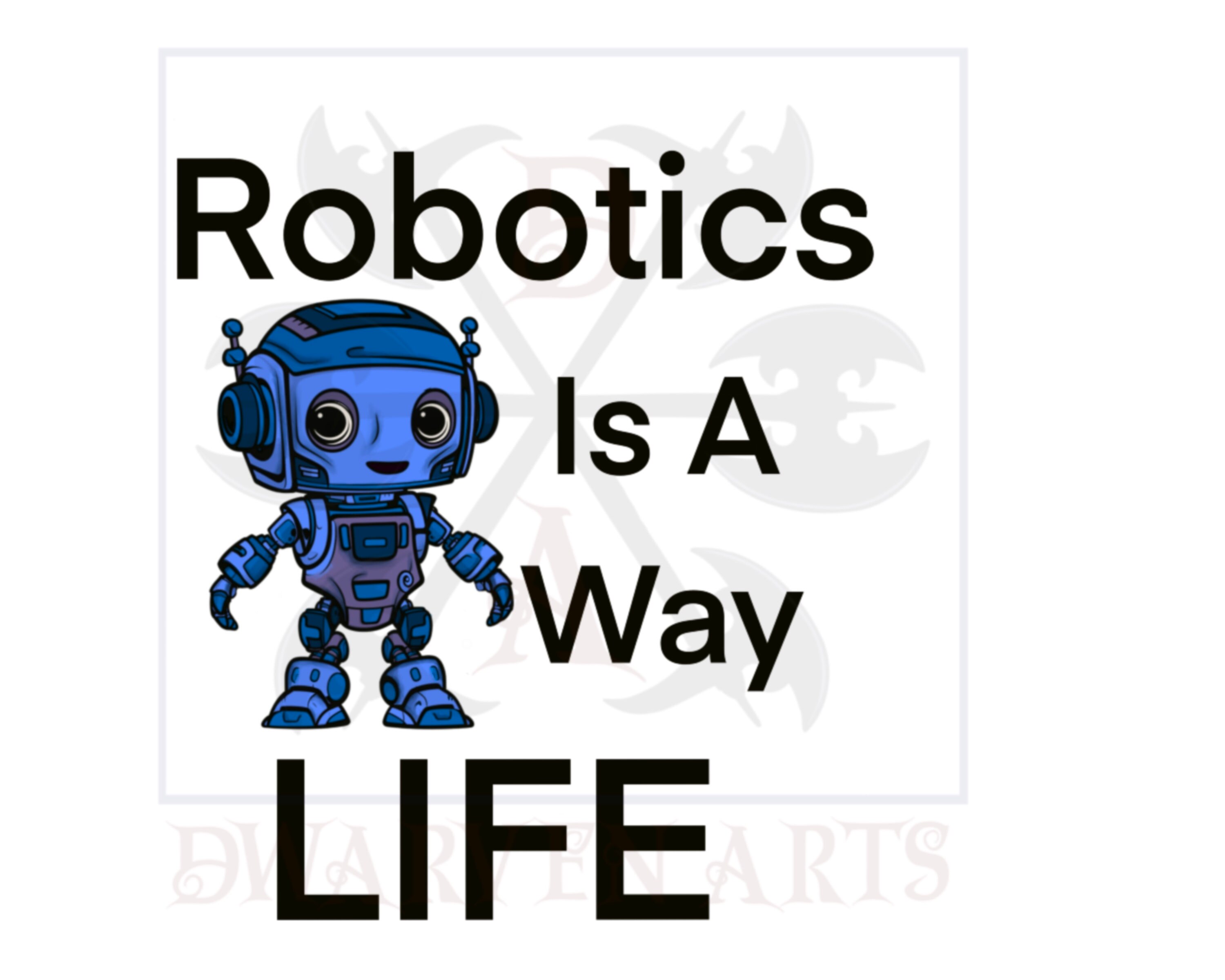 Robotics is Life Digital PNG Cut File | JPEG | PDF | Download File ...