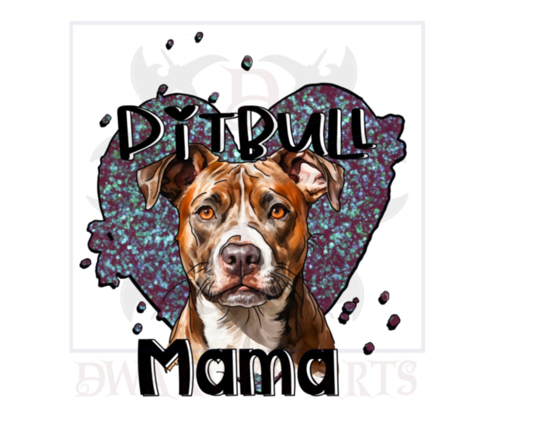 Pit Bull Mama Digital Art Design PNG | JPEG | Download File | Cups | T ...