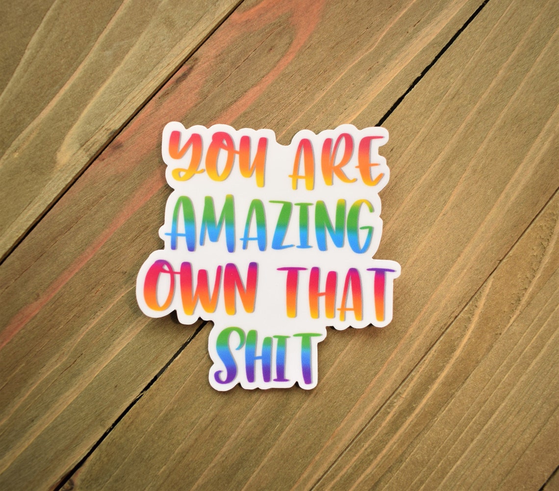 You Are Amazing Own That Shit Watercolor Sticker Waterproof | Etsy
