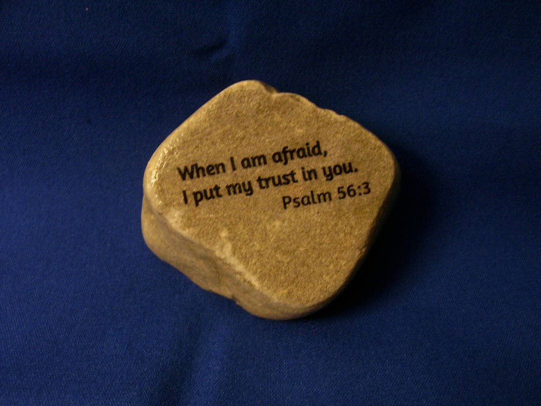Scripture River Rock Stone When I Am Afraid I Put My Trust in You ...