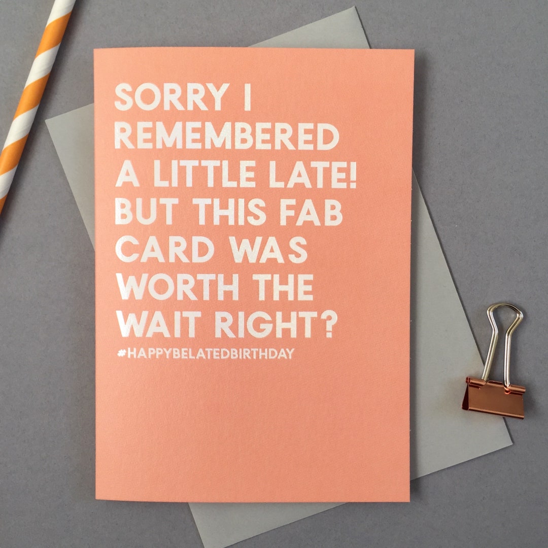 Belated Birthday Card - Sorry I Forgot Card - Late Birthday Card ...