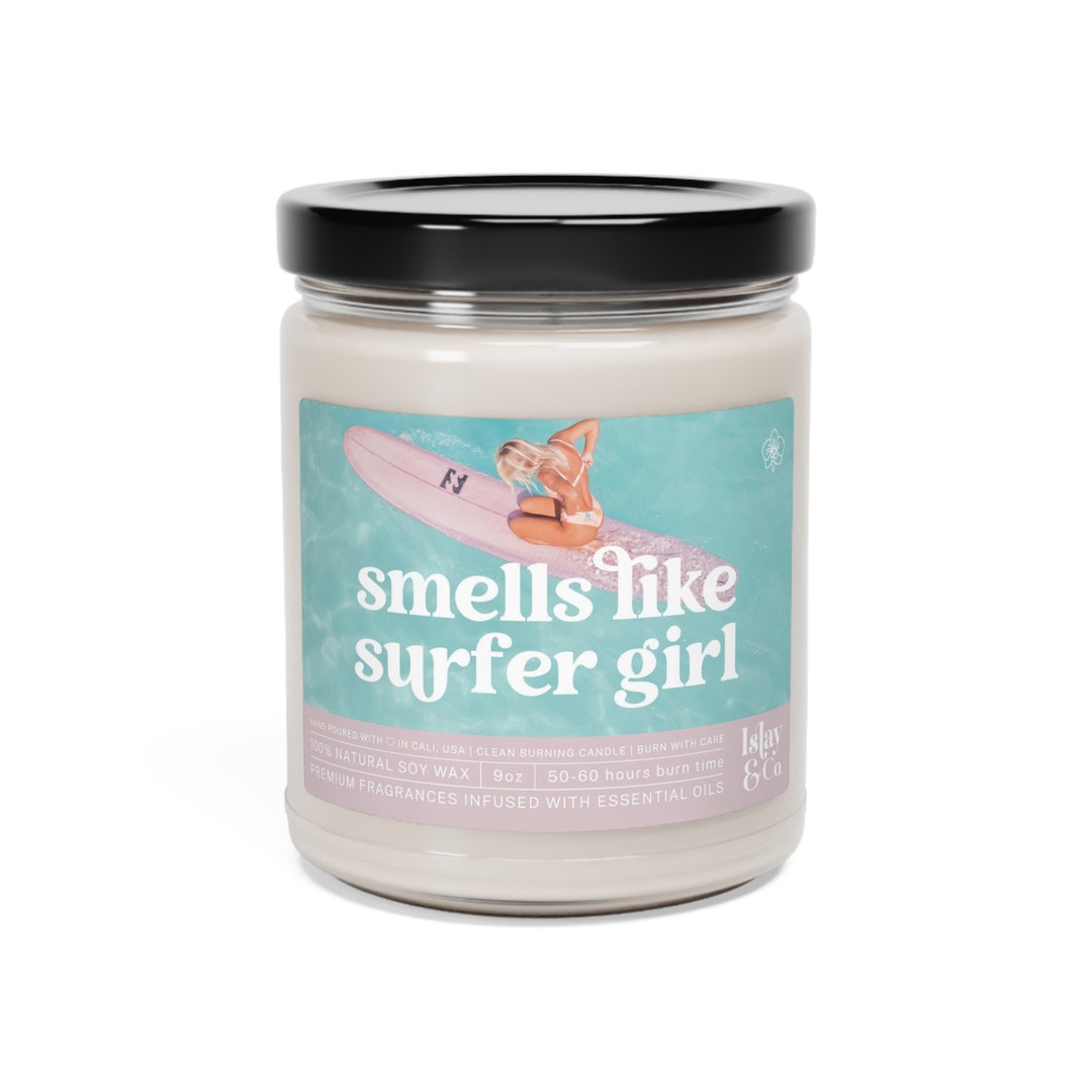 Smells Like Surfer Girl | Scented Soy Candle, 9oz | Natural Candle ...