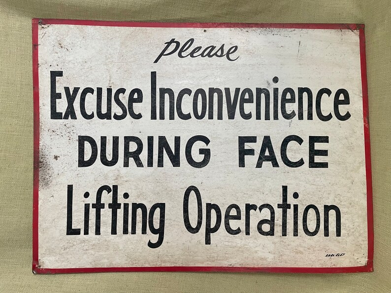 Please Excuse Inconvenience During Face Lifting Operation, Original ...