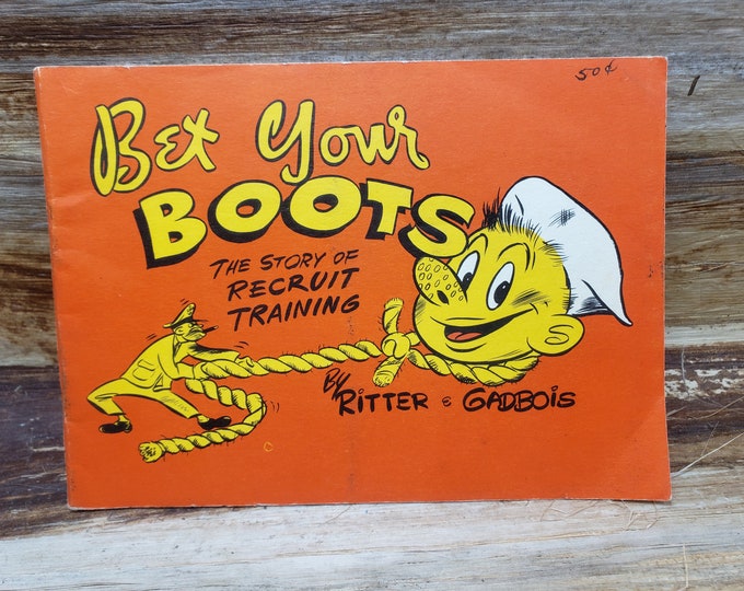 Bet Your Boots , the Story of Recruit Training, 1948. Ritter and ...