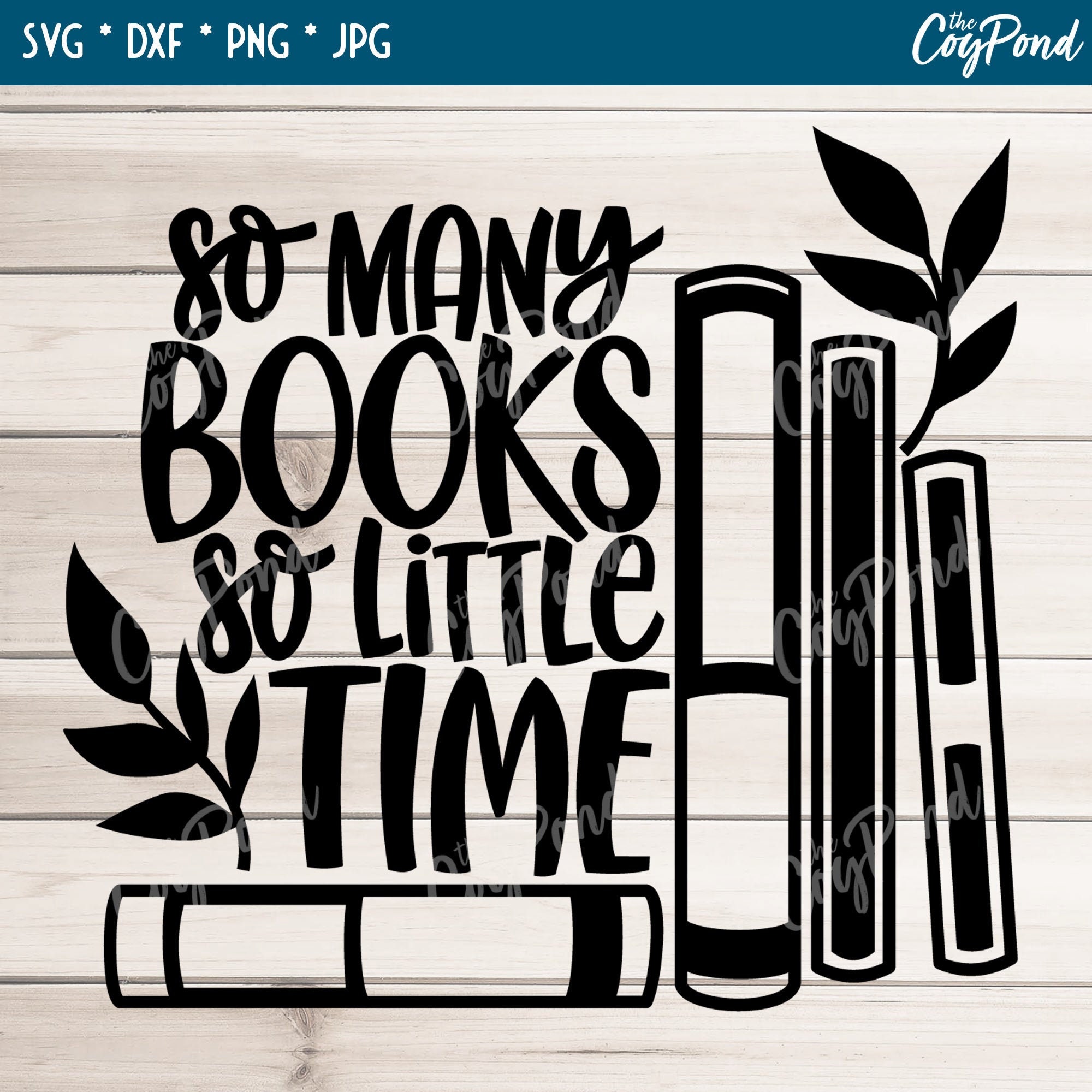 So Many Books, so Little Time SVG - Books Cut File - Svg Dxf Jpg Png ...
