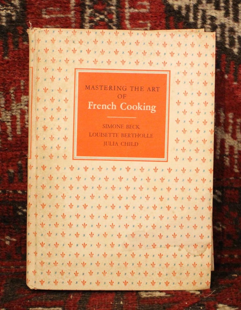 Mastering the Art of French Cooking by Simone Beck, Louisette Bertholle ...