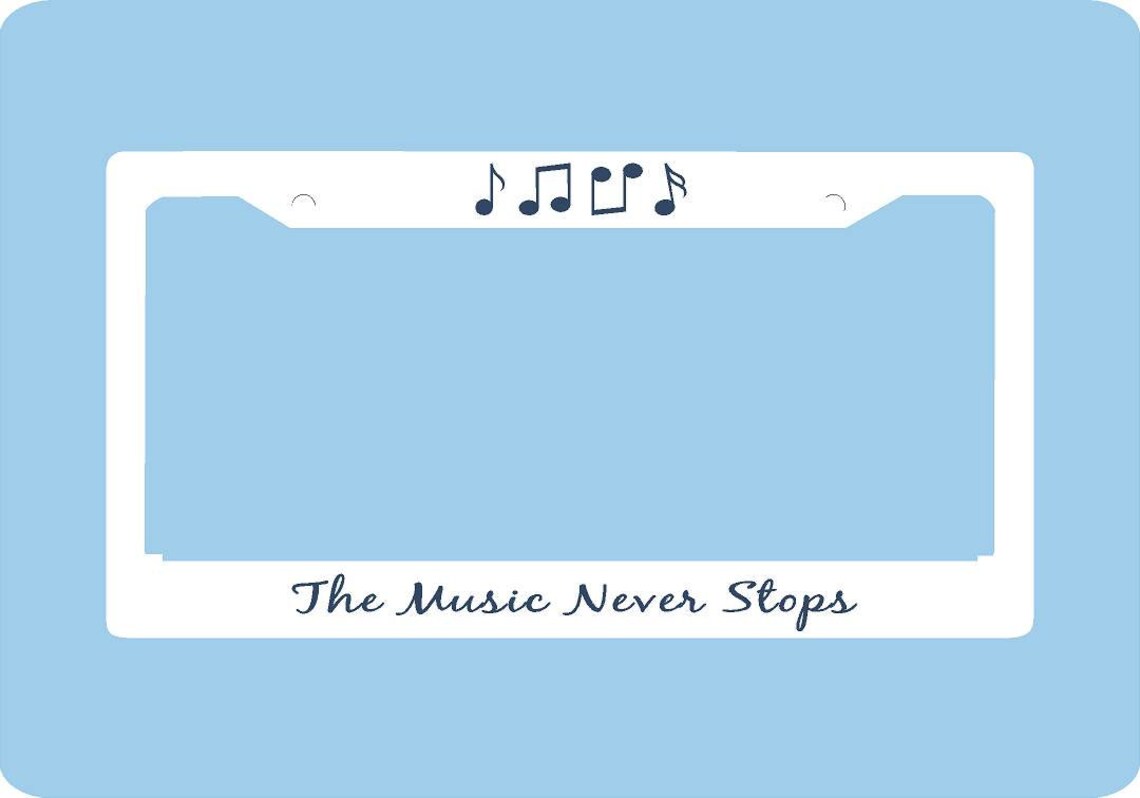 The Music Never Stops License Plate Frame | Music License Plate Frame ...