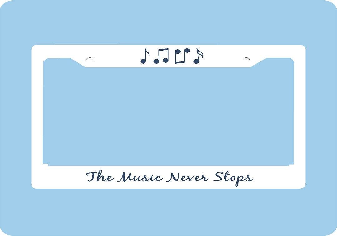 The Music Never Stops License Plate Frame | Music License Plate Frame ...