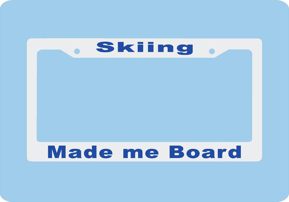 Skiing Made me Board License Plate Frame Skiing License | Etsy