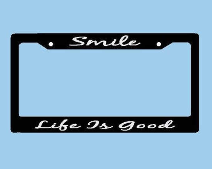 Smile Life is Good License Plate Frame License Plate Car License Plate ...