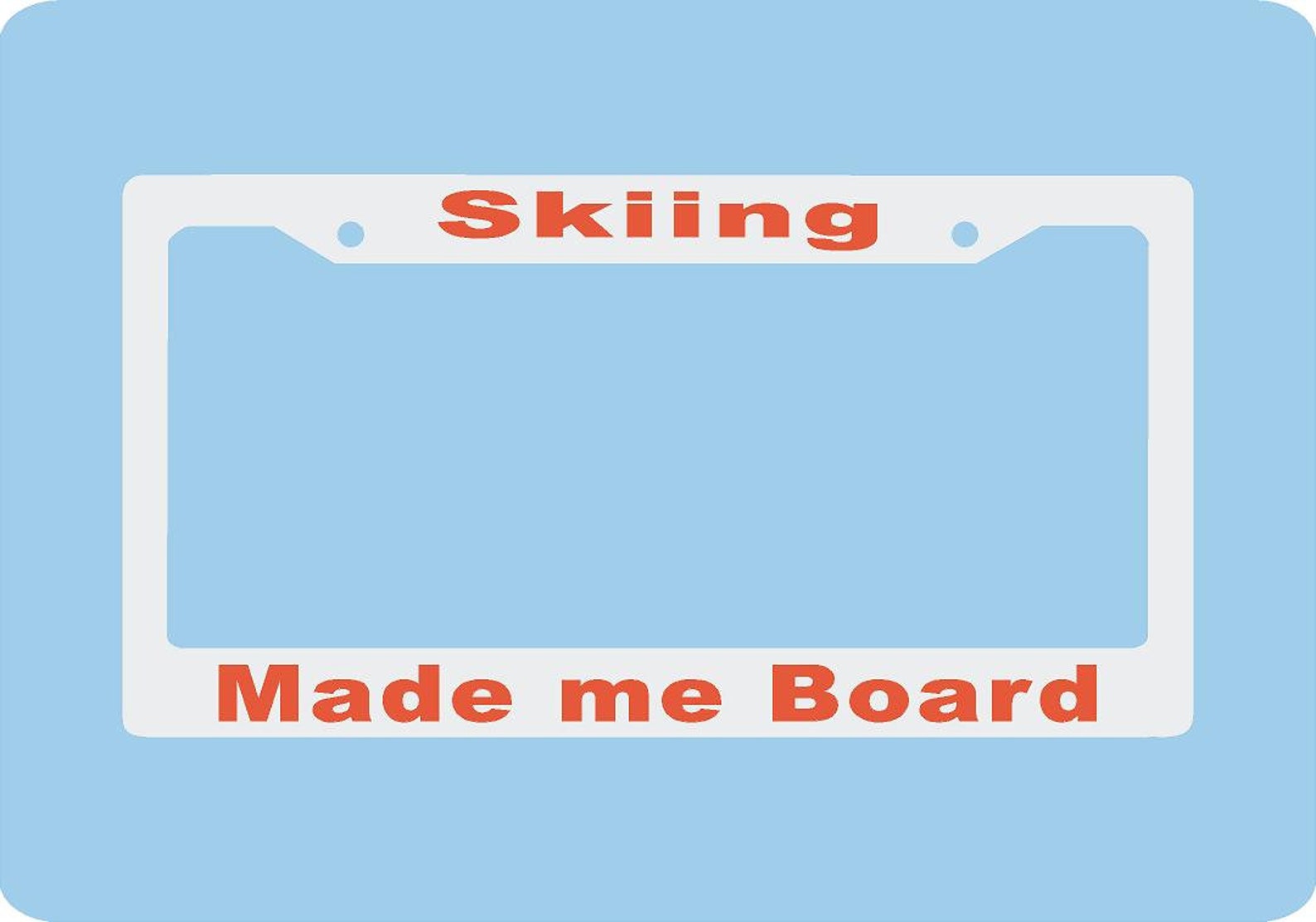 Skiing Made Me Board License Plate Frame Skiing License - Etsy