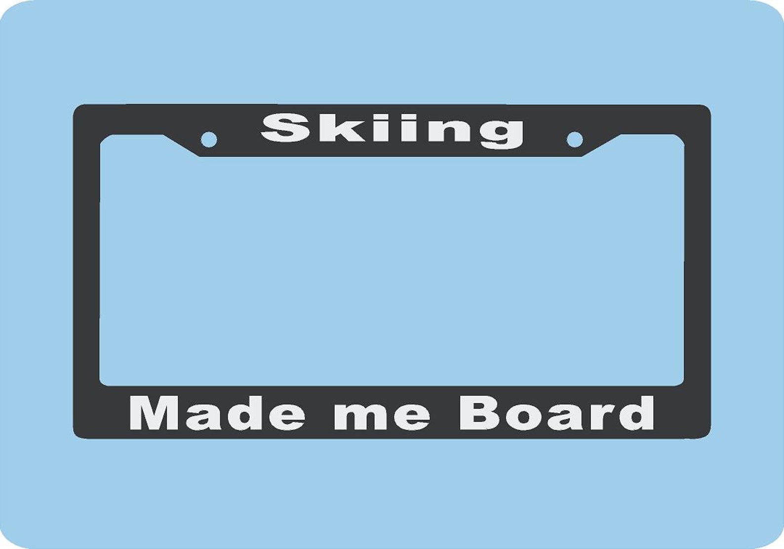 Skiing Made Me Board License Plate Frame | Skiing License Plate Frame ...