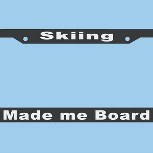 Skiing Made Me Board License Plate Frame | Skiing License Plate Frame ...