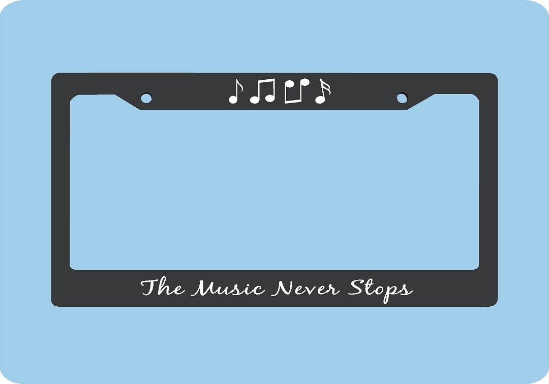 The Music Never Stops License Plate Frame | Music License Plate Frame ...