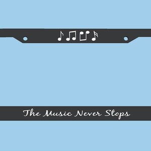 The Music Never Stops License Plate Frame | Music License Plate Frame ...