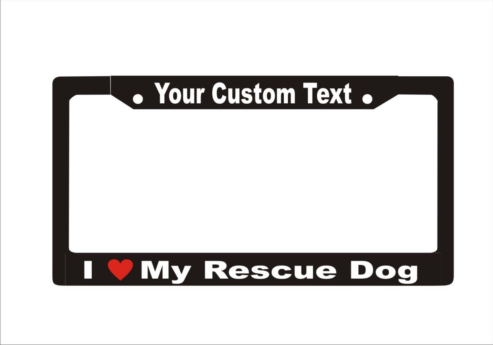 I Love My Rescue Dog Custom License Plate Frame | Custom License Plate ...