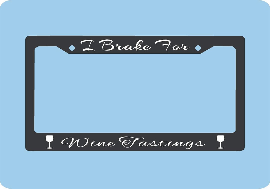 I Brake for Wine Tasting License Plate Frame | Wine License Plate Frame ...