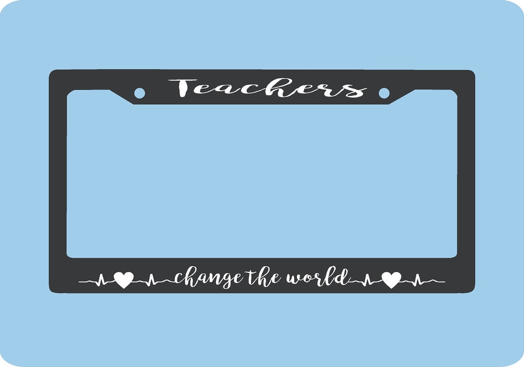 Teacher Change the World License Plate Frame | Teachers License Plate ...