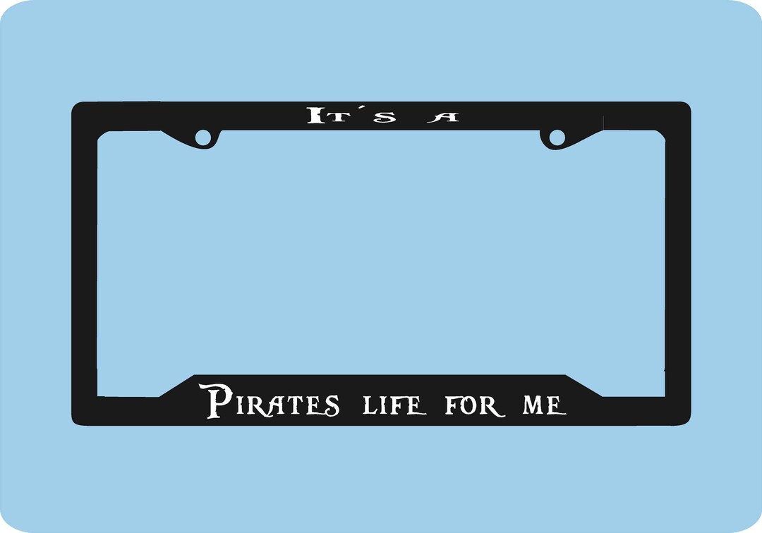 It's a Pirates Life for Me License Plate Frame | License Plate | Pirate ...