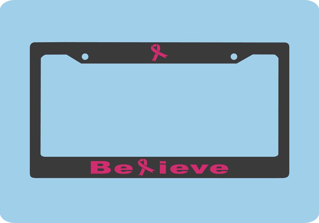 Breast Cancer Awareness Custom License Plate Frame | Believe License ...