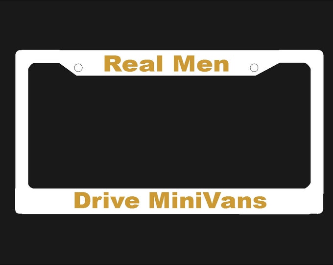 Real Men Drive Mini Vans License Plate Frame | License Plate | Minivans ...