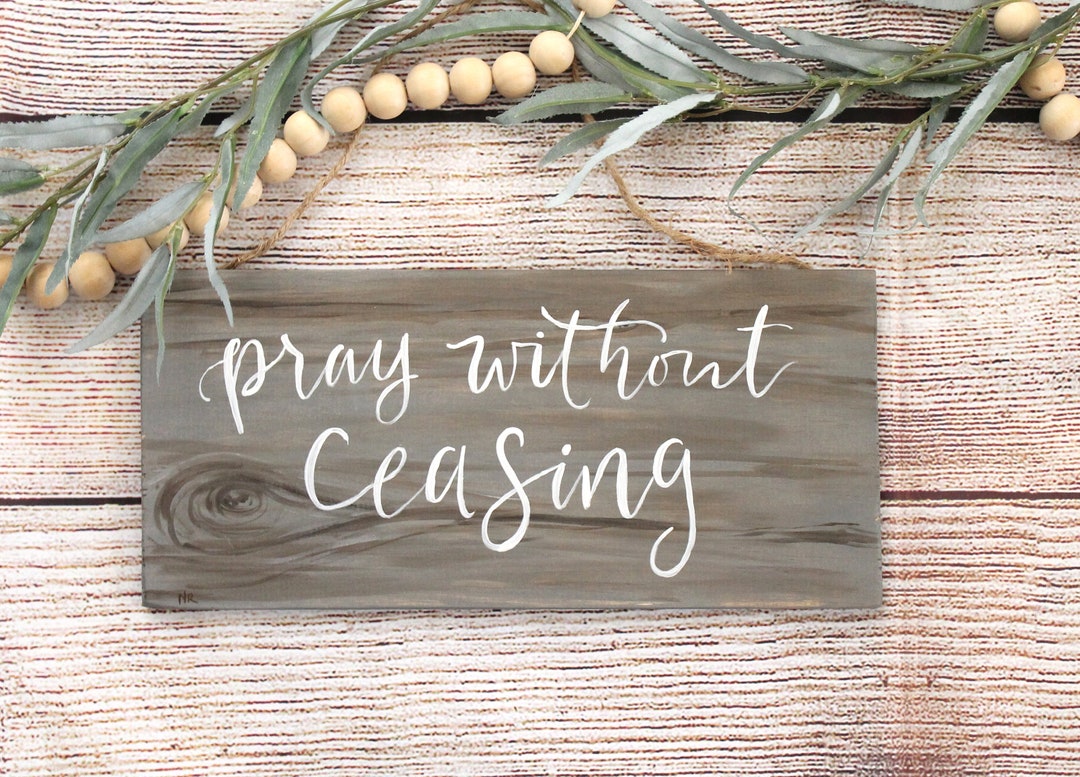 Pray Without Ceasing, 1 Thessalonians 5:17 Bible Verse Wooden Sign ...