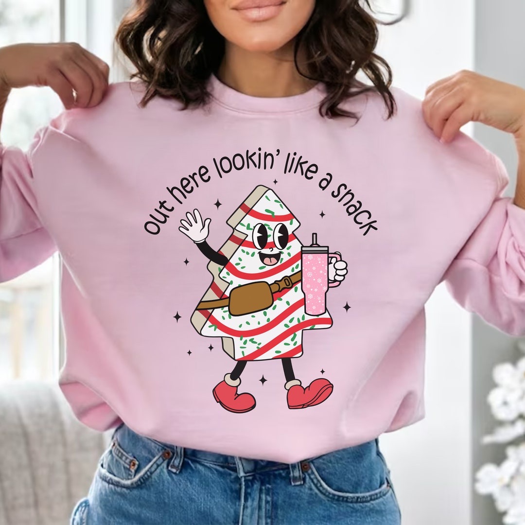 Out Here Looking Like a Snack Cake Christmas Sweatshirt Hoodie, Bougie ...