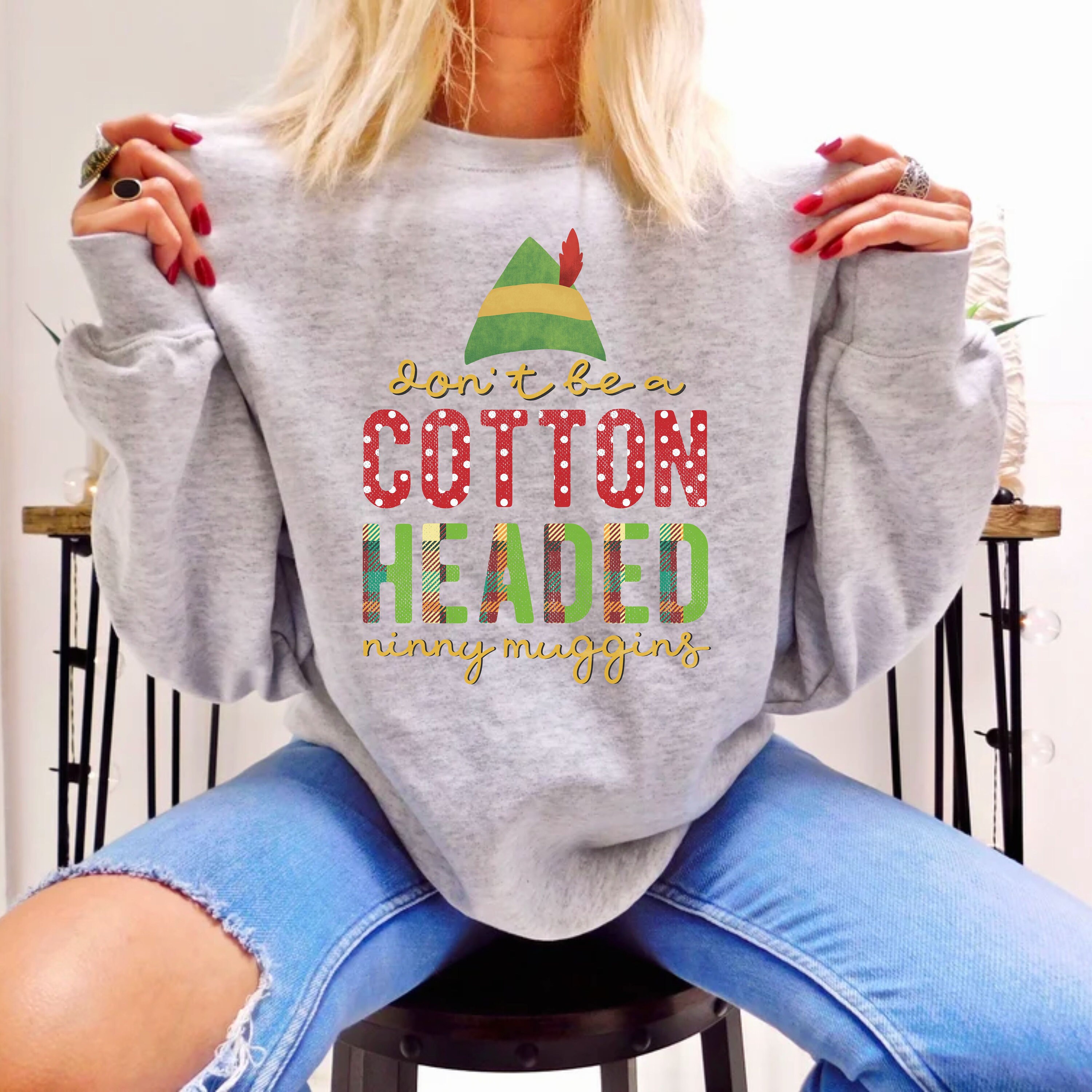 Don't Be A Cotton Headed Ninny Muggins Christmas Elf - Etsy