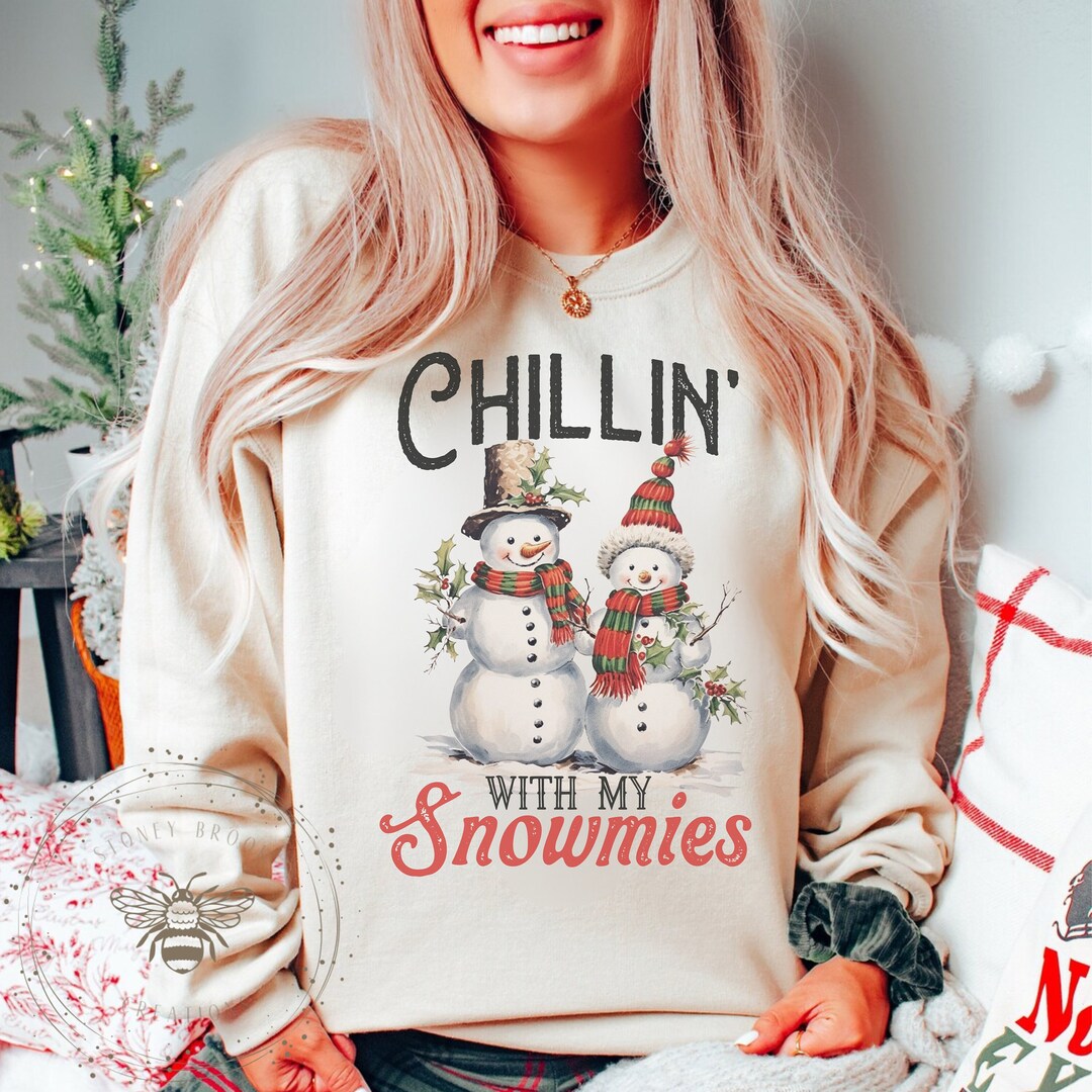 Chillin With My Snowmies Cute Snowman Sweatshirt Hoodie, Fun Christmas ...