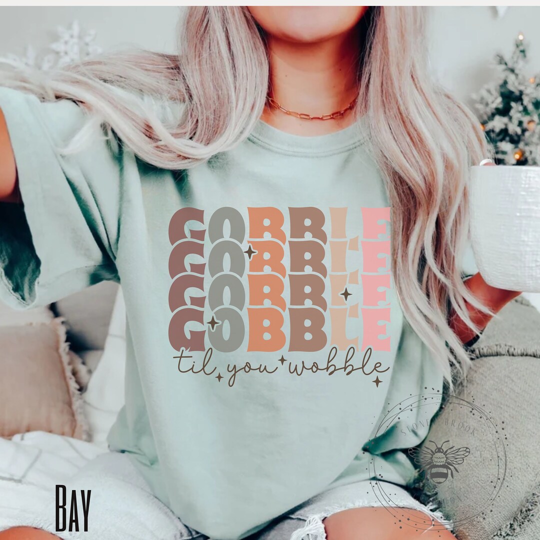 Gobble Til You Wobble Thanksgiving Comfort Colors Shirt, Funny Fall ...