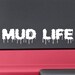 Mud Life Vinyl Decal, Mud Life Decal, Mud Life Sticker, Vinyl Mud Life ...